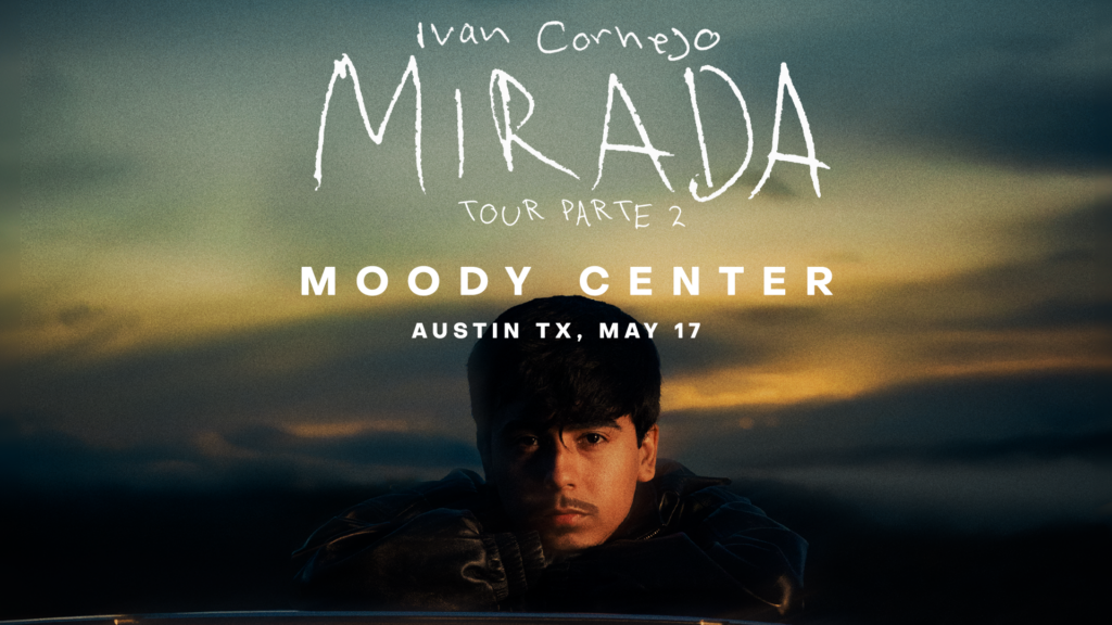 Ivan Cornejo - Moody Center